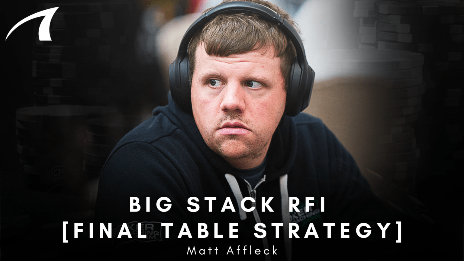 Big Stack RFI [Final Table Strategy] With Matt Affleck – CardPlayer ...